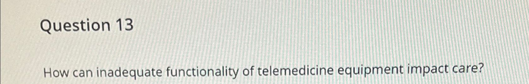 Solved Question 13How can inadequate functionality of | Chegg.com