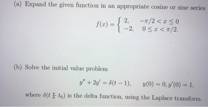 Solved (a) Expand the given function in an appropriate | Chegg.com
