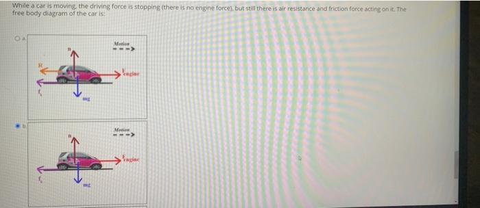 Solved While a car is moving the driving force is stopping | Chegg.com