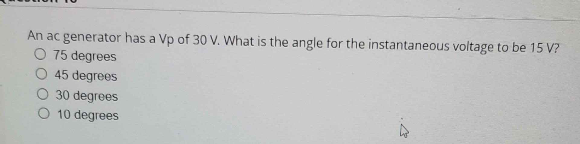 Solved An ac generator has a Vp of 30 V. What is the angle | Chegg.com