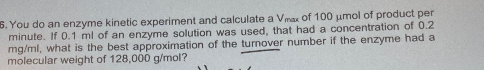 Solved You do an enzyme kinetic experiment and calculate a | Chegg.com