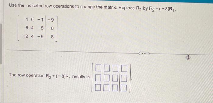 Solved Use the indicated row operations to change the | Chegg.com