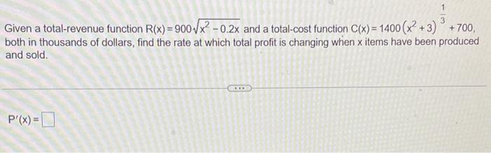 Solved Given a total-revenue function R(x)=900x2−0.2x and a | Chegg.com