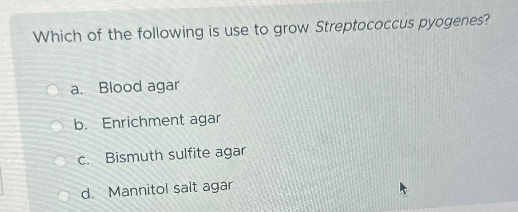 Solved Which of the following is use to grow Streptococcus | Chegg.com