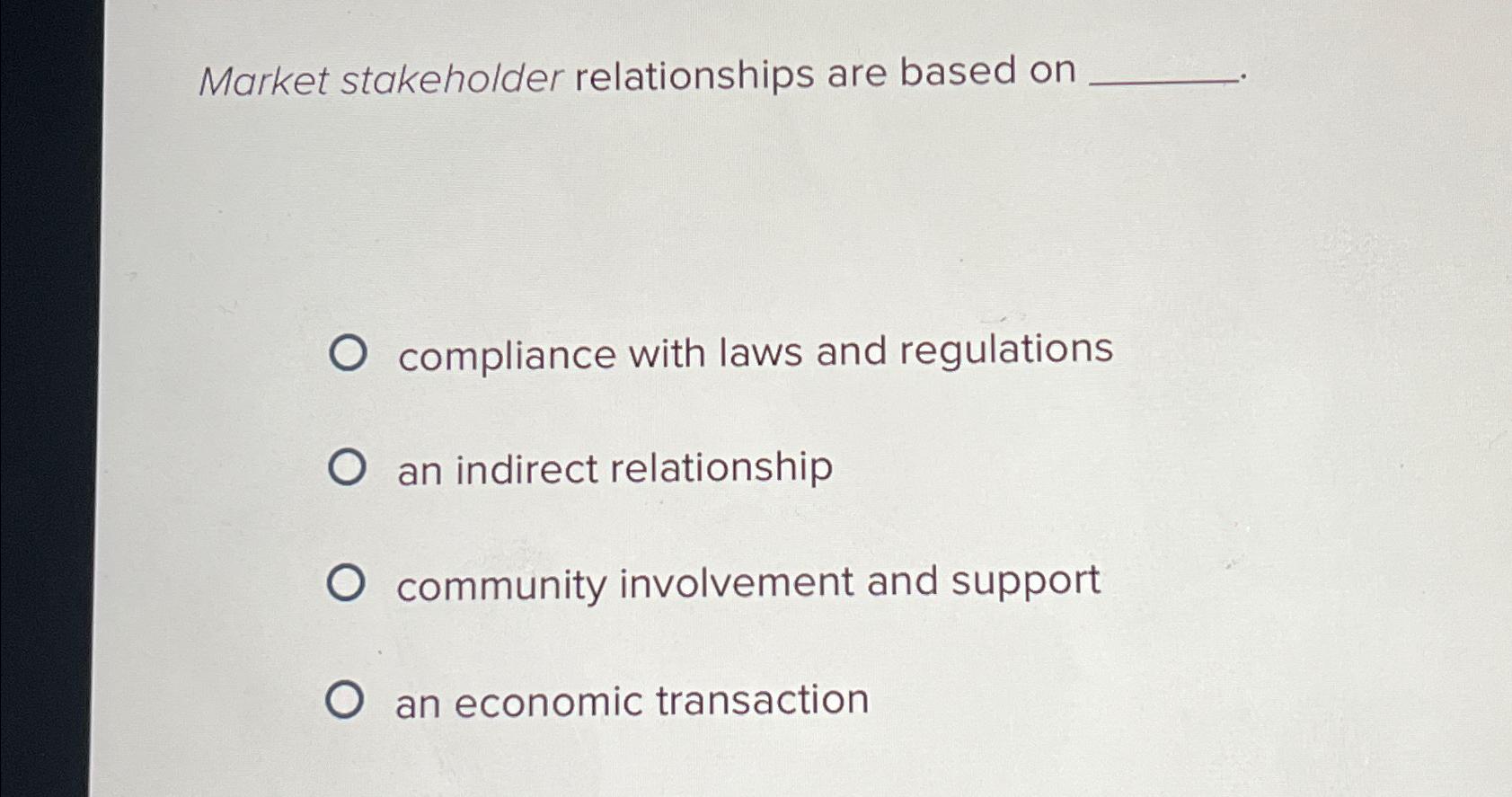 Solved Market stakeholder relationships are based | Chegg.com