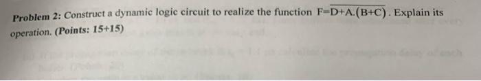 Solved Problem 2: Construct a dynamic logic circuit to | Chegg.com