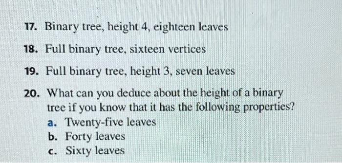 Solved 17. Binary tree, height 4 , eighteen leaves 18. Full | Chegg.com