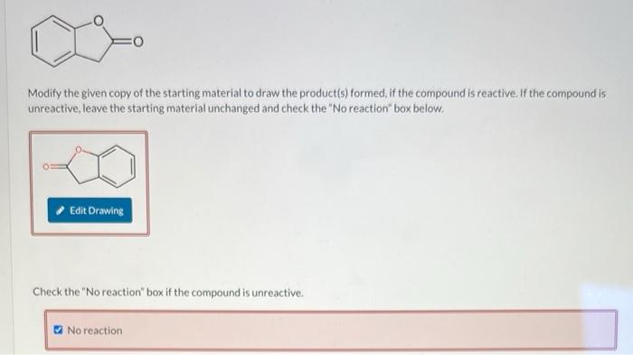 Modify the given copy of the starting material to | Chegg.com