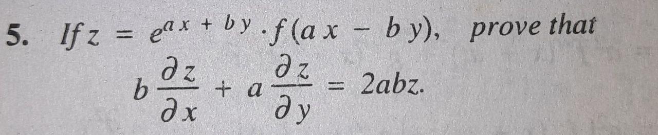 Solved 5. If z = eax+by.f (a x - by), prove that az b 2abz. | Chegg.com