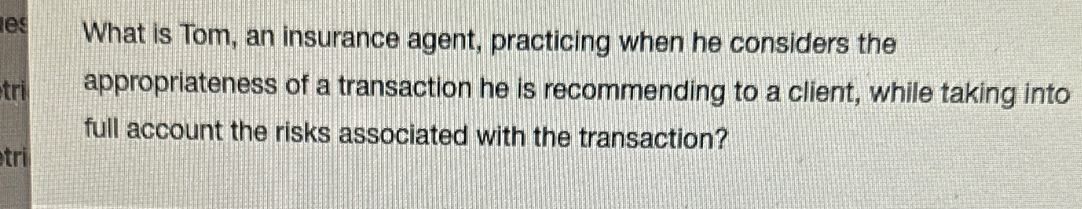 Solved What is Tom, an insurance agent, practicing when he | Chegg.com