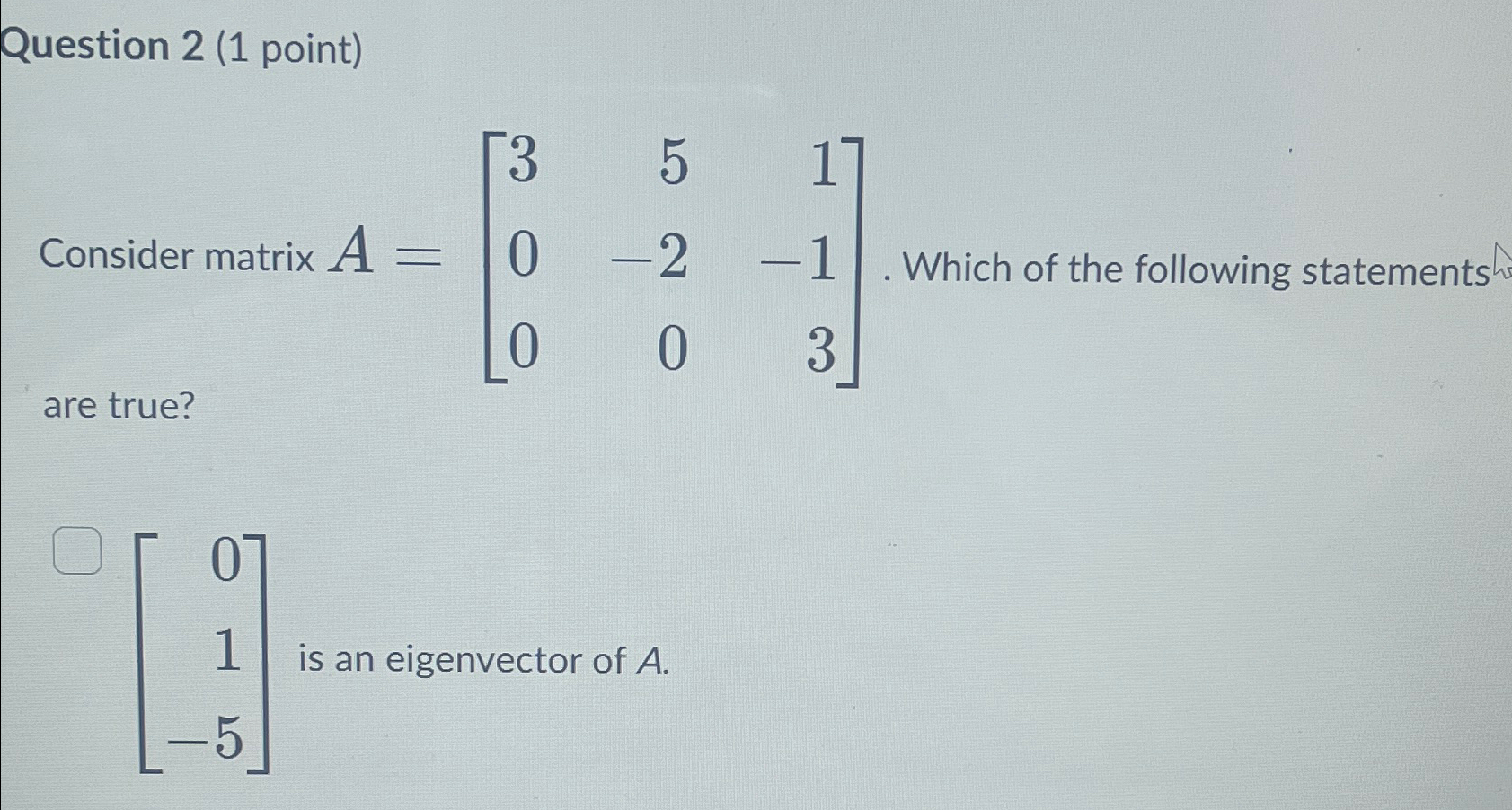 Solved Question 2 (1 ﻿point)Consider matrix A=[3510-2-1003]. | Chegg.com