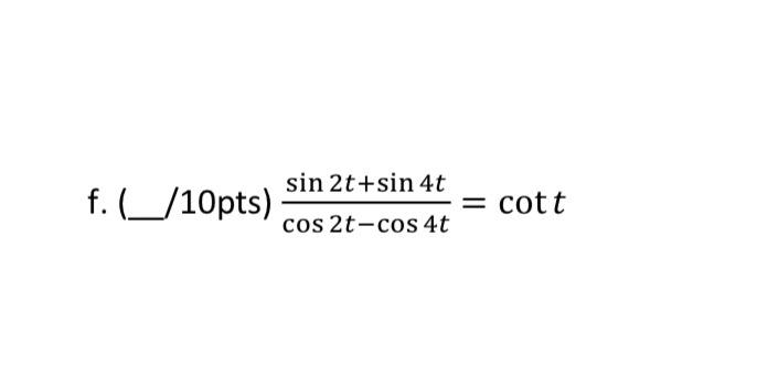 Solved (10pts)cos2t−cos4tsin2t+sin4t=cott | Chegg.com