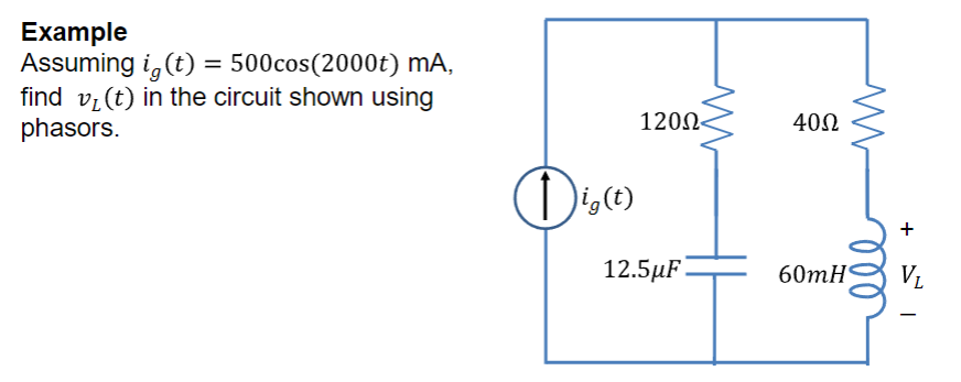 Solved ExampleAssuming ig(t)=500cos(2000t)mA,find vL(t) ﻿in | Chegg.com