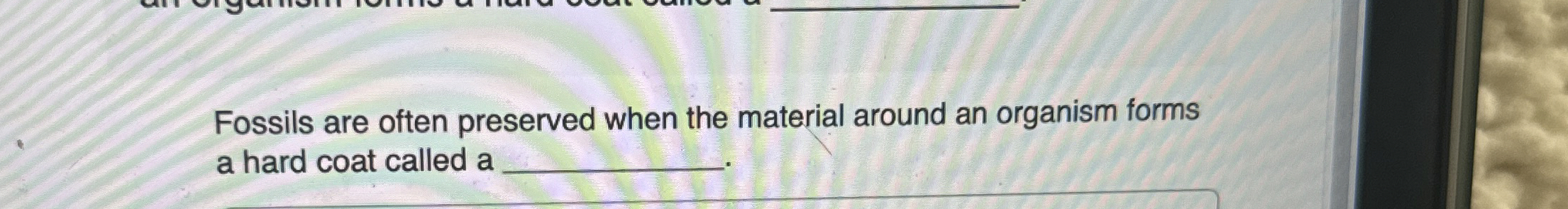 Solved Fossils are often preserved when the material around | Chegg.com