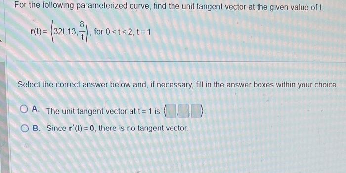 Solved For the following parameterized curve, find the unit | Chegg.com