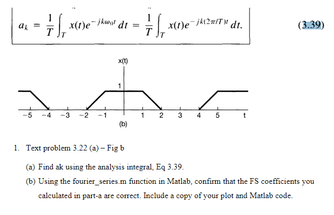 Solved ak=1T∫T﻿x(t)e-jkω0tdt=1T∫T﻿x(t)e-jk(2πT)tdt(b)Text | Chegg.com