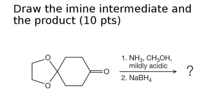 Solved Draw the imine intermediate and the product (10 | Chegg.com