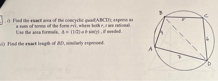 Solved i) Find the exact area of the concyclic quad(ABCD); | Chegg.com