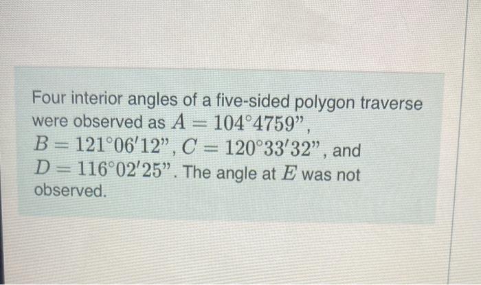 Solved Four interior angles of a five-sided polygon traverse | Chegg.com