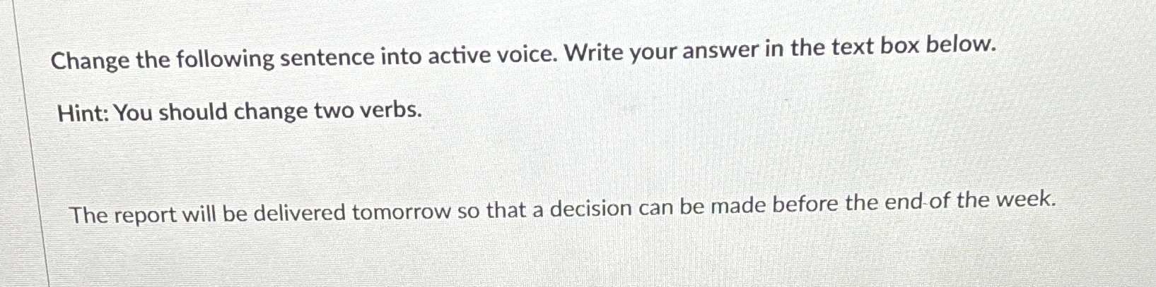 Solved Change the following sentence into active voice. | Chegg.com