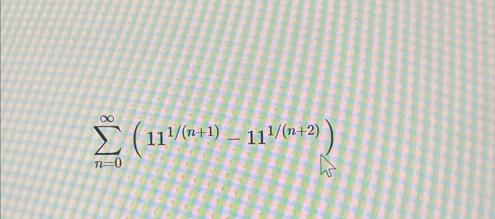 Solved Determine the sum of the series: ∑n=0∞(111n+1-111n+2) | Chegg.com