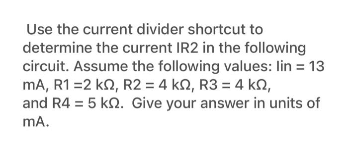 Solved Use the current divider shortcut to determine the | Chegg.com