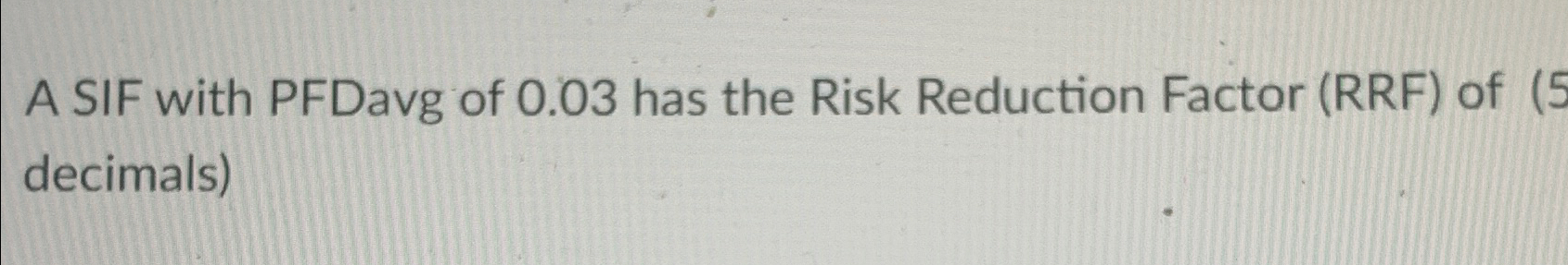 Solved A SIF with PFDavg of 0.03 ﻿has the Risk Reduction | Chegg.com