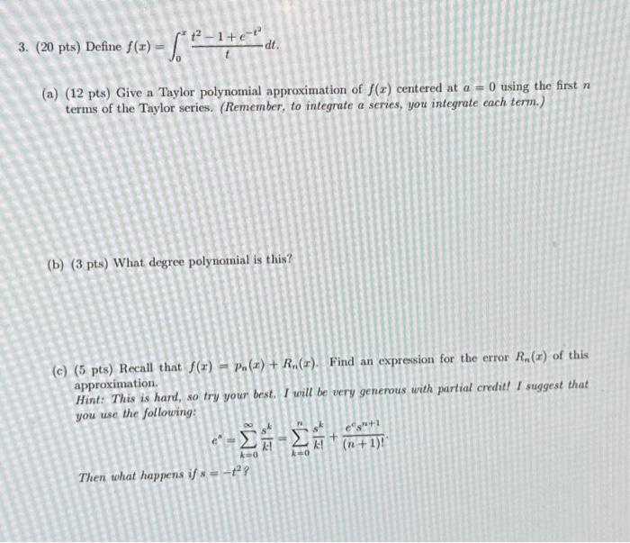 Solved 20pts) Define f(x)=∫0xtt2−1+e−t2dt (a) (12 pts) Give | Chegg.com