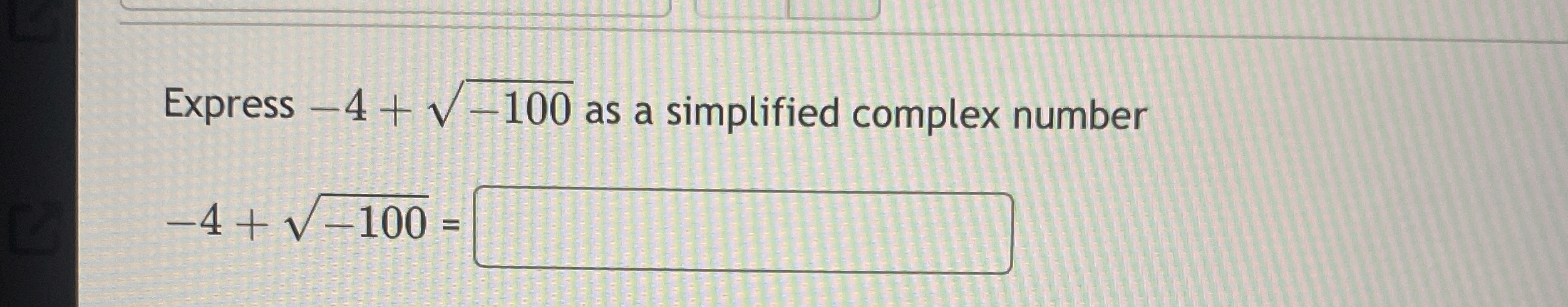 Solved Express -4+-1002 ﻿as a simplified complex | Chegg.com