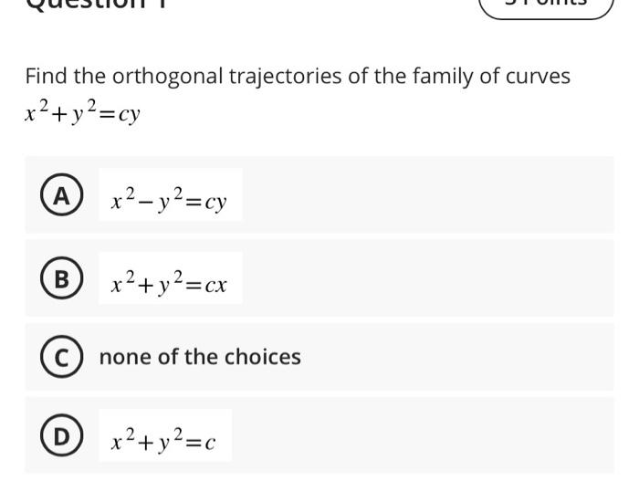 Solved Find the orthogonal trajectories of the family of | Chegg.com