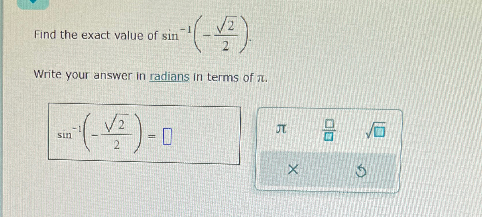 Solved Find the exact value of sin-1(-222)Write your answer | Chegg.com