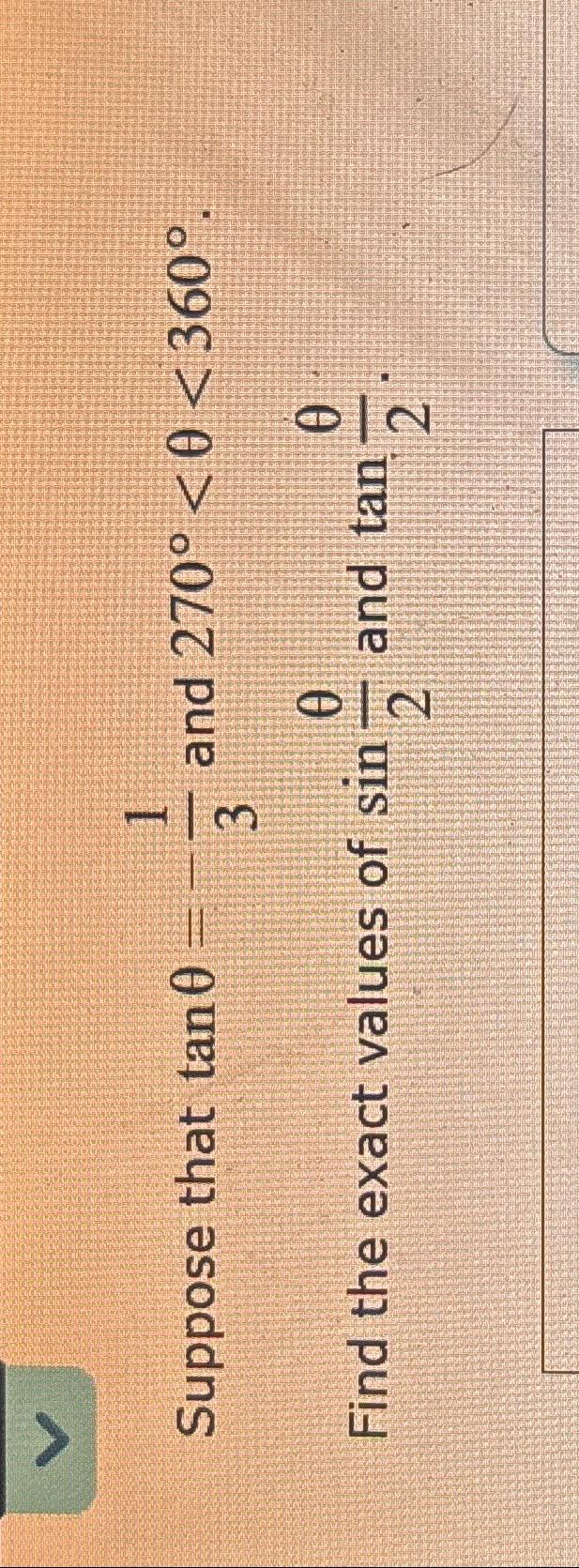 Solved Suppose that tanθ=-13 ﻿and 270°