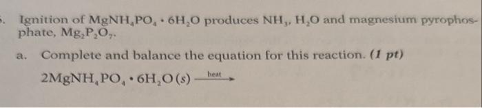 Solved Ignition of MgNH4PO4⋅6H2O produces NH3,H2O and | Chegg.com