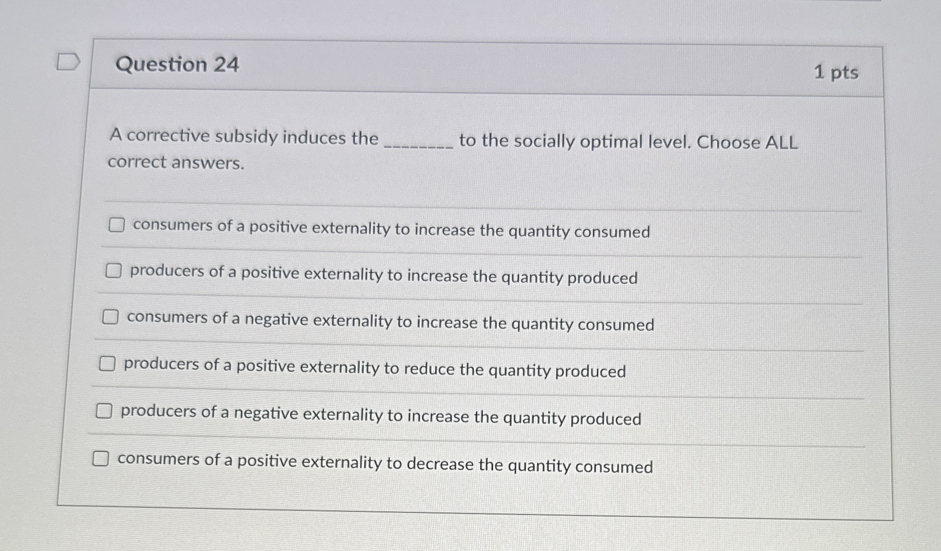 Solved Question 241ptsA corrective subsidy induces the ﻿to | Chegg.com