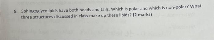 Solved 9. Sphingoglycolipids have both heads and tails. | Chegg.com