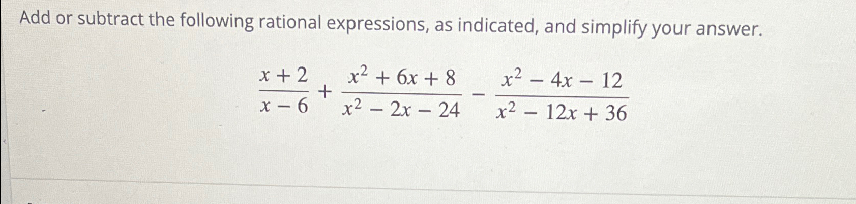 Solved Add or subtract the following rational expressions, | Chegg.com