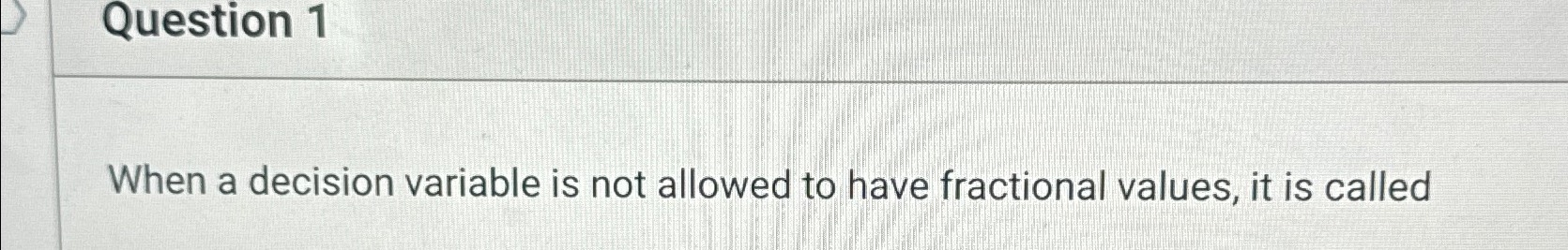 Solved Question 1When a decision variable is not allowed to | Chegg.com