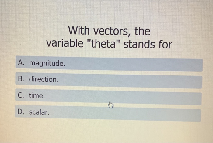 Solved With vectors, the variable "theta" stands for A. | Chegg.com