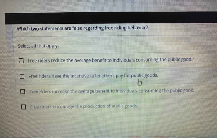 Solved Which two statements are false regarding free riding | Chegg.com