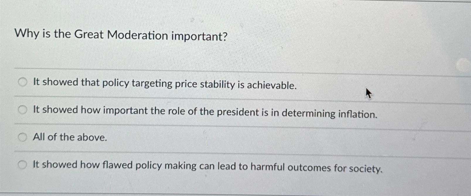 Solved Why is the Great Moderation important?It showed that | Chegg.com