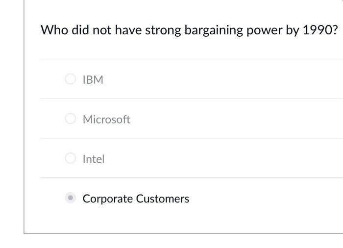 Solved Who did not have strong bargaining power by 1990? IBM | Chegg.com