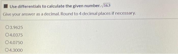 Solved Use differentials to calculate the given number. V163 | Chegg.com