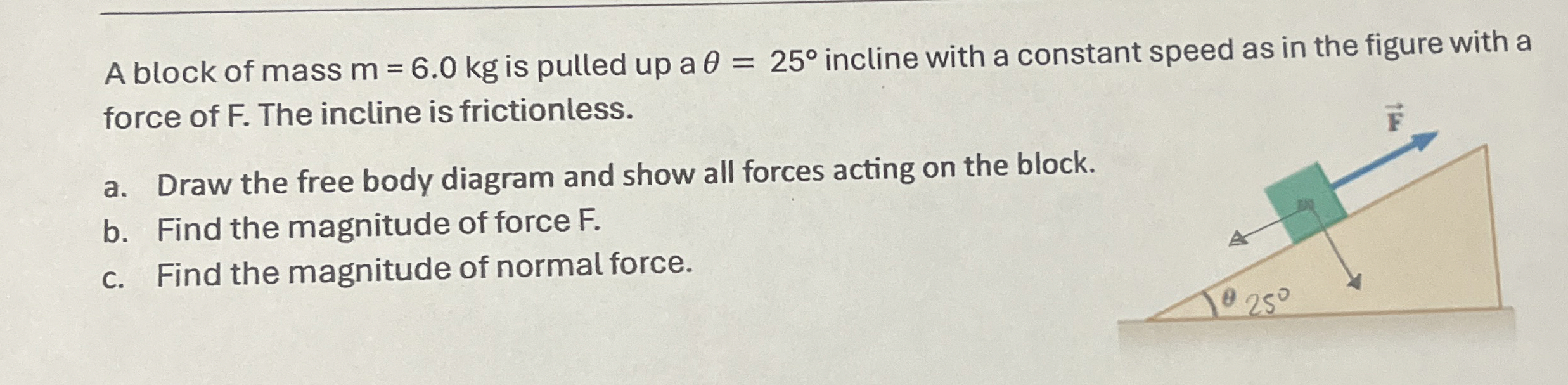 Solved A block of mass m=6.0kg ﻿is pulled up a θ=25° | Chegg.com