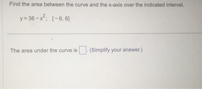 Solved Find the area between the curve and the x-axis over | Chegg.com