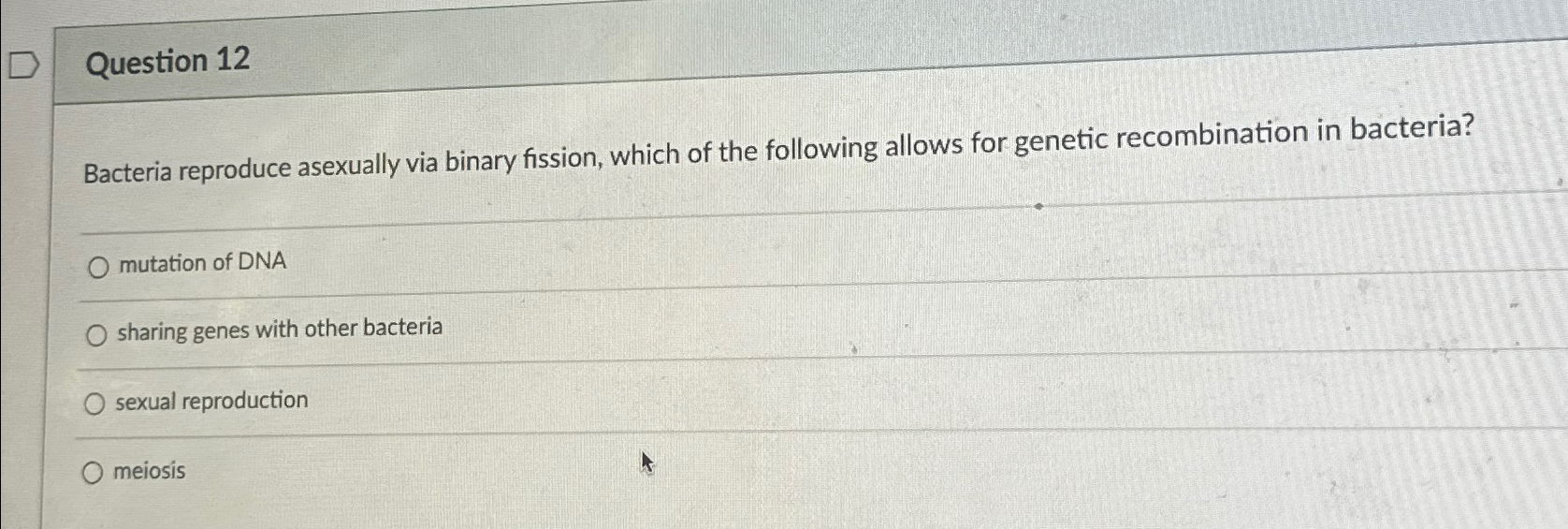 Solved Question 12Bacteria reproduce asexually via binary | Chegg.com