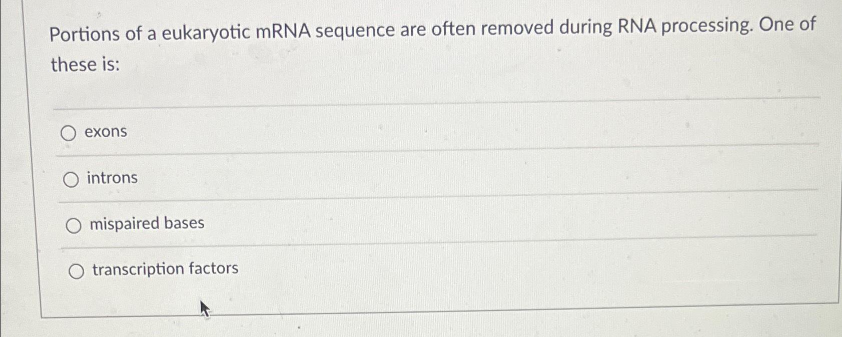 Portions of a eukaryotic mRNA sequence are often | Chegg.com