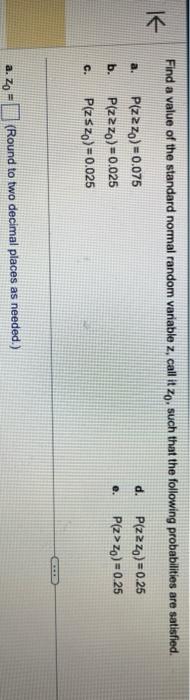 Solved a. P(z≥z0)=0.075 d. P(z≥z0)=0.25 b. P(z≥z0)=0.025 e. | Chegg.com