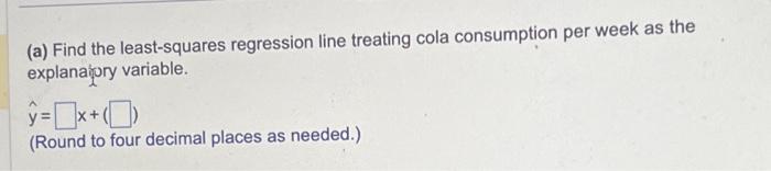 Solved Colas per Week and Bone DensityBecause colas tend to | Chegg.com