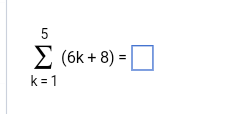 Solved ∑k=15(6k+8)= | Chegg.com
