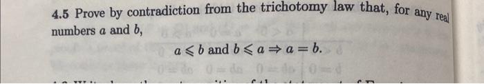 Solved 4.5 Prove by contradiction from the trichotomy law | Chegg.com